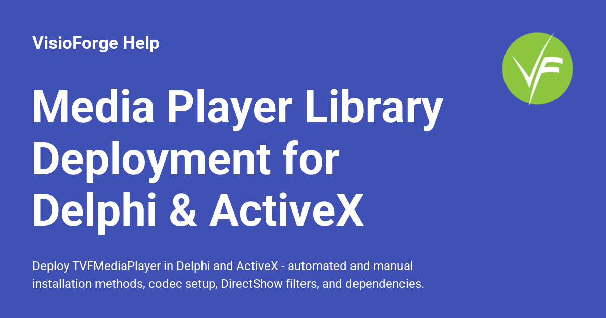 Media Player Library Deployment for Delphi & ActiveX - VisioForge Help