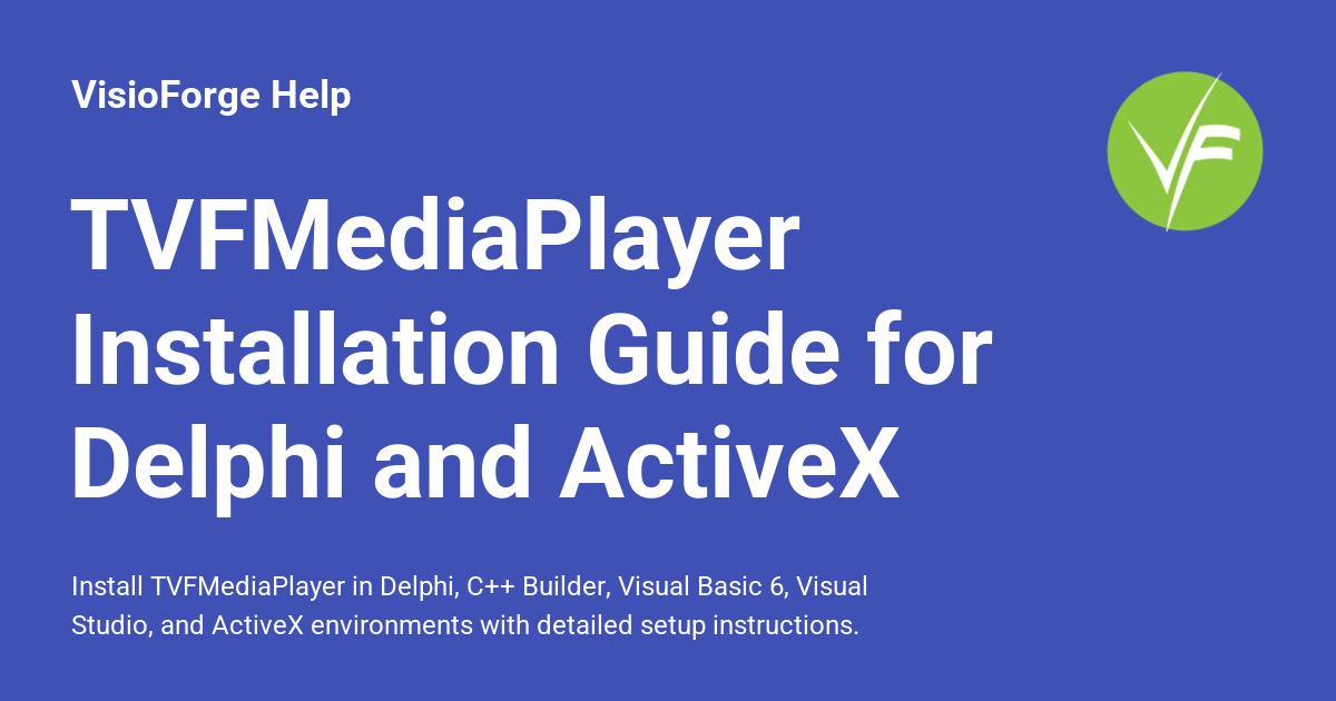 TVFMediaPlayer Installation Guide for Delphi and ActiveX - VisioForge Help
