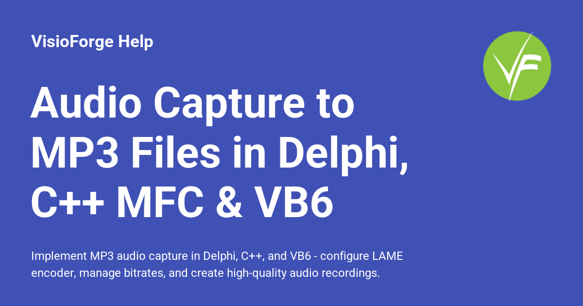 Audio Capture to MP3 Files in Delphi, C++ MFC & VB6 - VisioForge Help