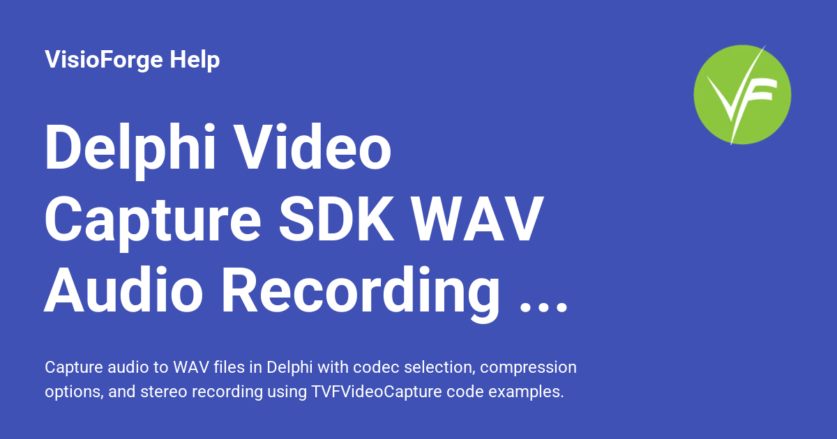 Delphi WAV Audio Capture Implementation Guide - VisioForge Help