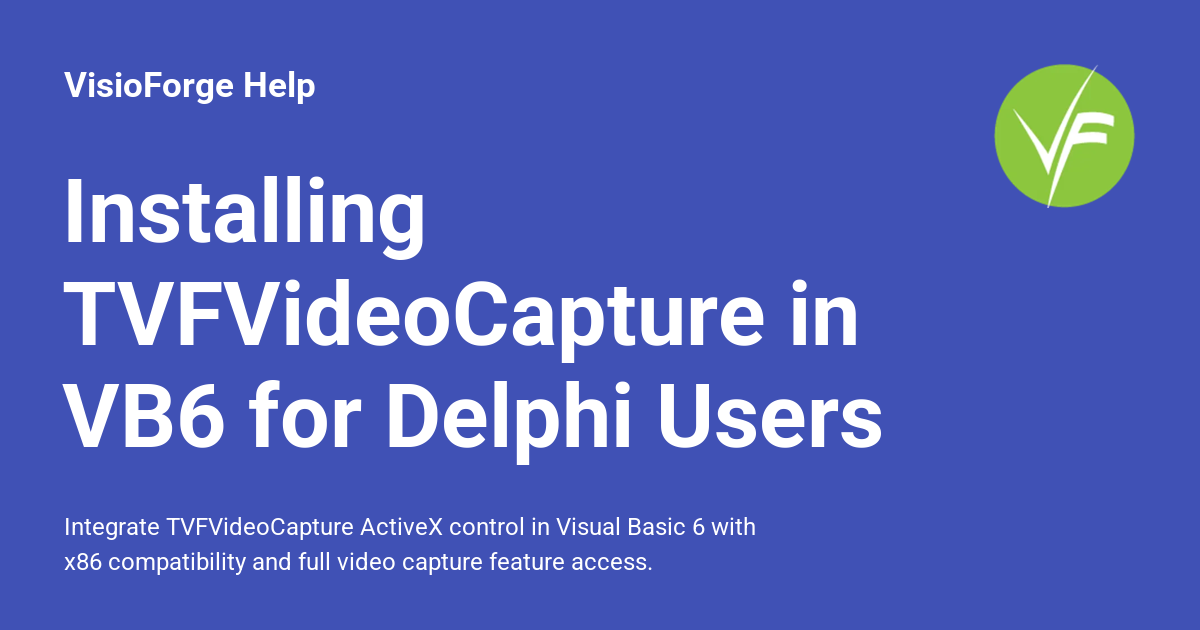 Installing TVFVideoCapture in VB6 for Delphi Users - VisioForge Help