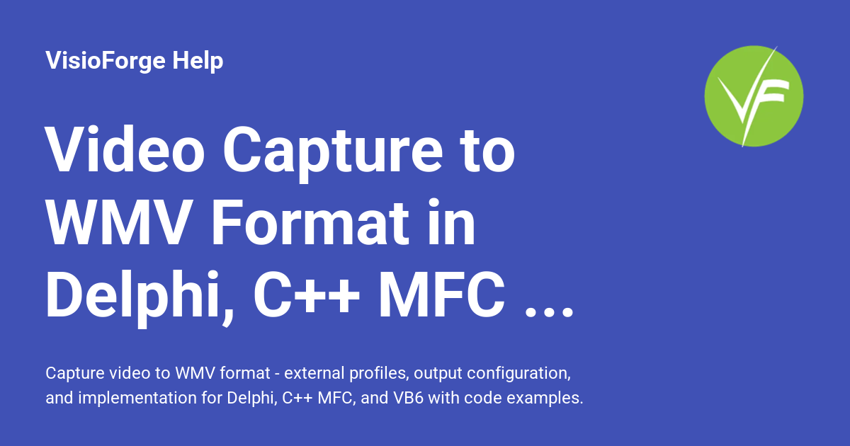 Video Capture to WMV - Implementation Guide - VisioForge Help