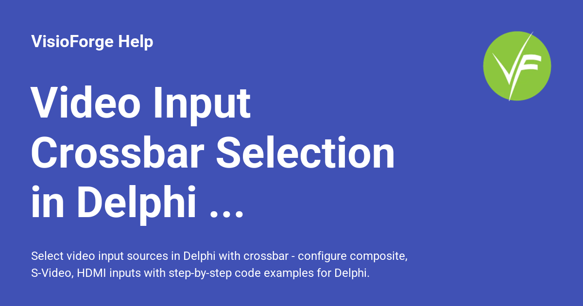 Video Input Crossbar Selection in Delphi Applications - VisioForge Help