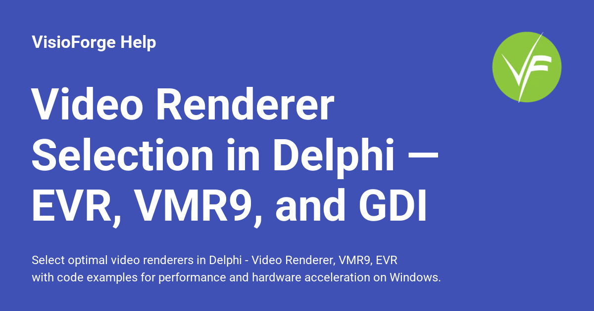 Video Renderer Selection in Delphi — EVR, VMR9, and GDI - VisioForge Help