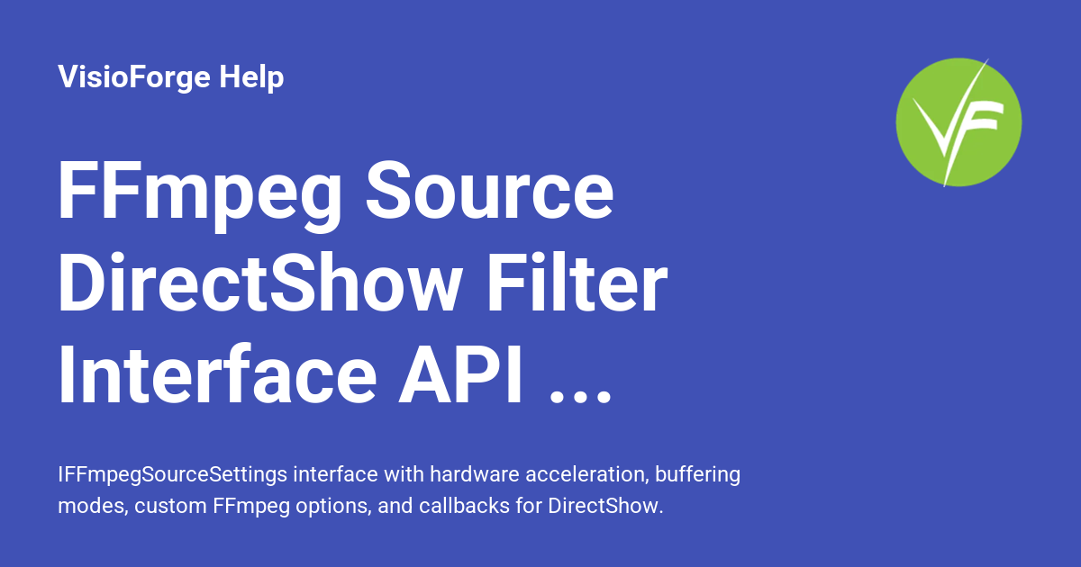 FFmpeg Source DirectShow Filter Interface API Reference - VisioForge Help
