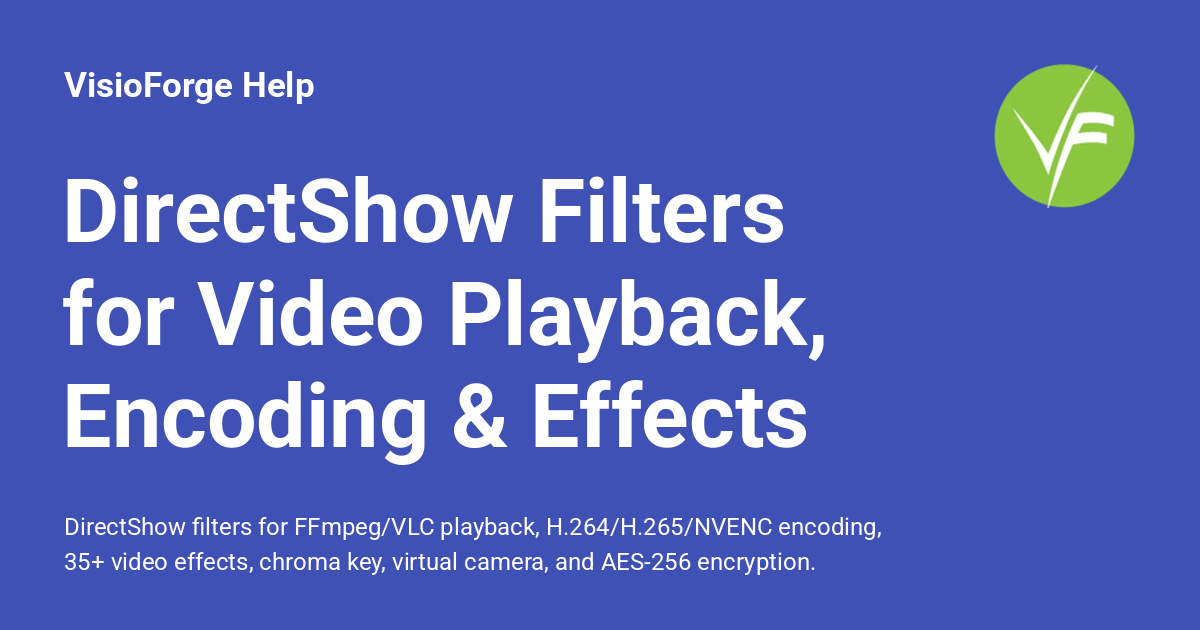 DirectShow Filters for Video Playback, Encoding & Effects - VisioForge Help