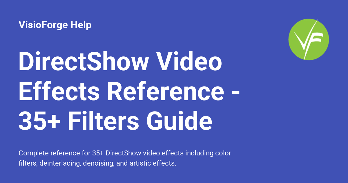 DirectShow Video Effects Reference - 35+ Filters Guide - VisioForge Help