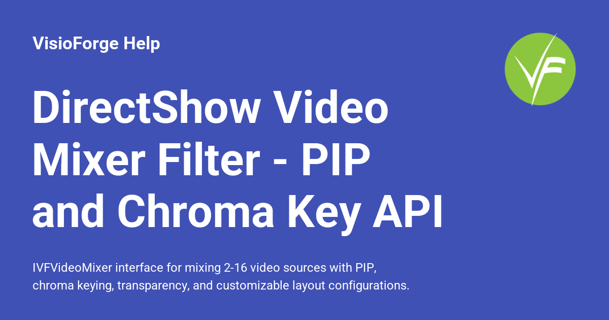 DirectShow Video Mixer Filter - PIP and Chroma Key API - VisioForge Help