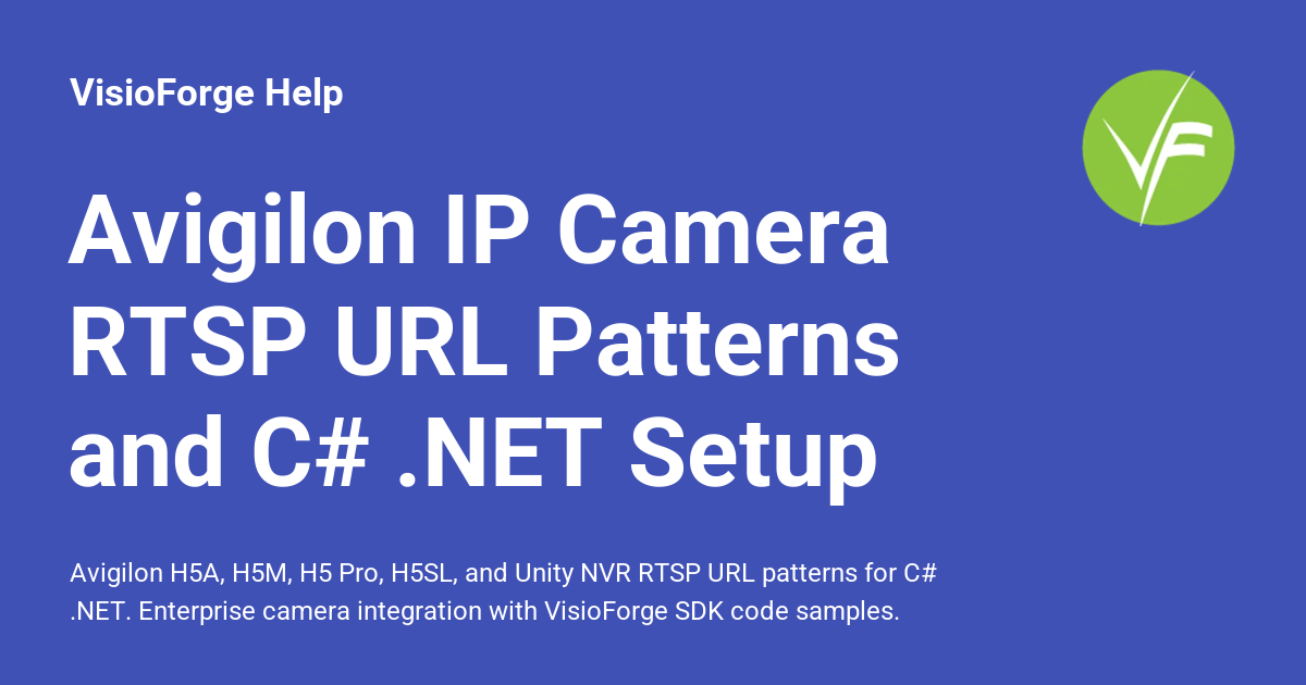 Avigilon IP Camera RTSP URL Patterns and C# .NET Setup - VisioForge Help