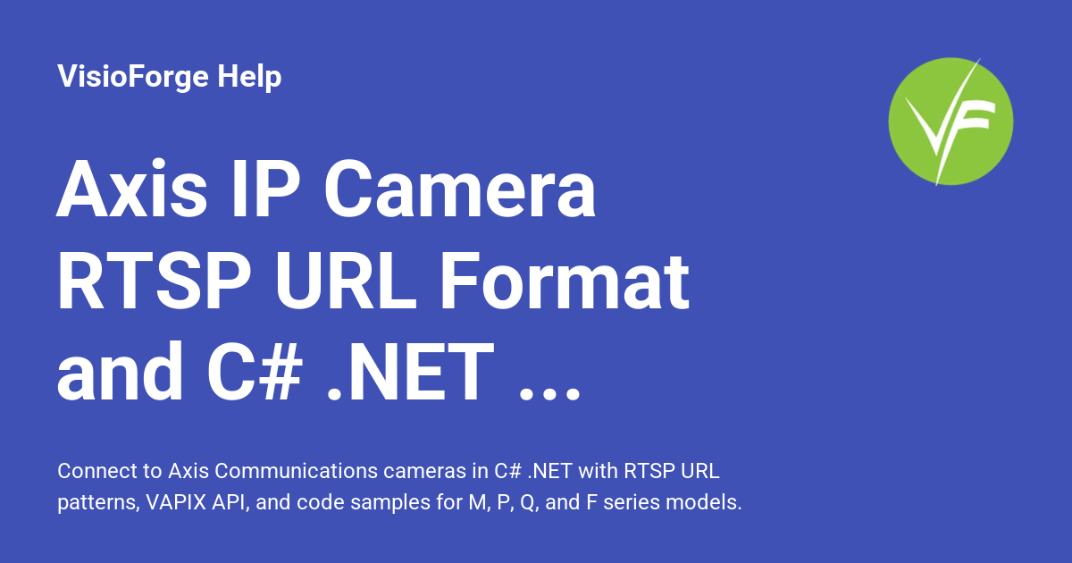 Axis IP Camera RTSP URL Format and C# .NET Integration - VisioForge Help