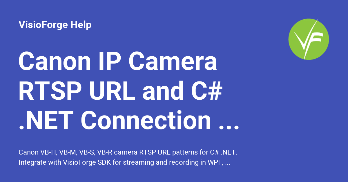 Canon IP Camera RTSP URL and C# .NET Connection Guide - VisioForge Help