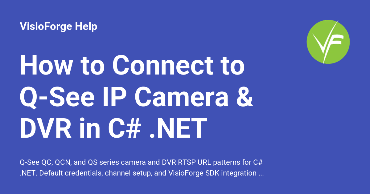 How to Connect to Q-See IP Camera & DVR in C# .NET - VisioForge Help