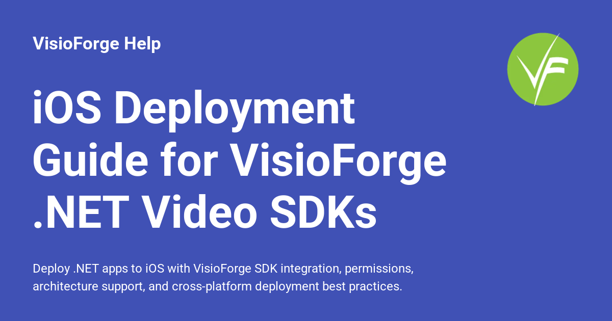 iOS Deployment Guide for VisioForge .NET Video SDKs - VisioForge Help