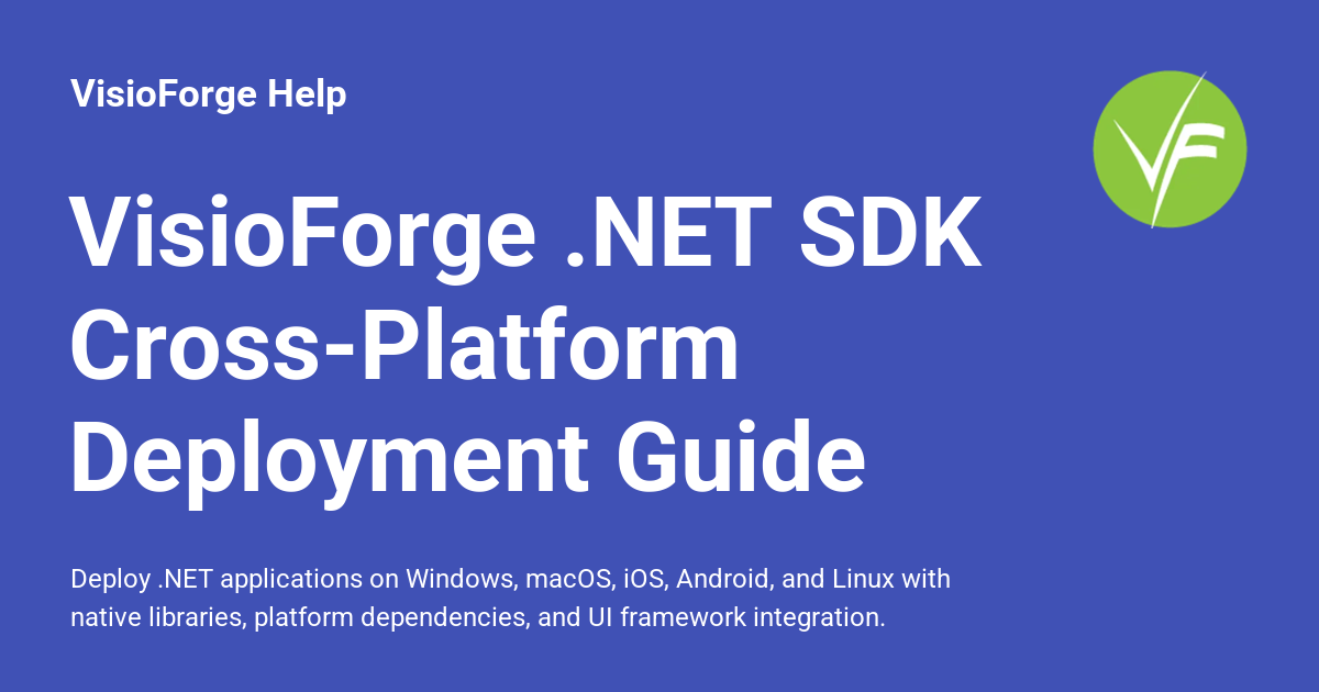 Cross-Platform .NET SDK Deployment Guide - VisioForge Help