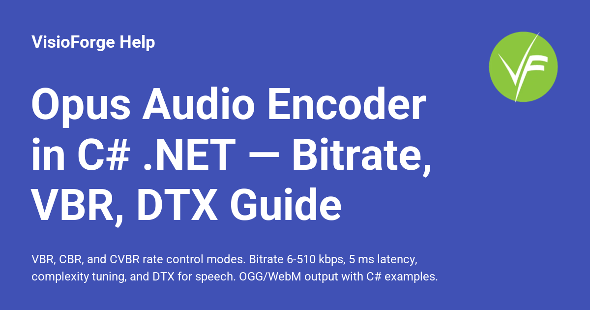 Opus Audio Encoder in C# .NET — Bitrate, VBR, DTX Guide - VisioForge Help