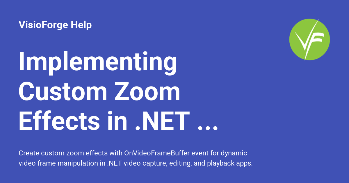 Implementing Custom Zoom Effects in .NET Video Apps - VisioForge Help