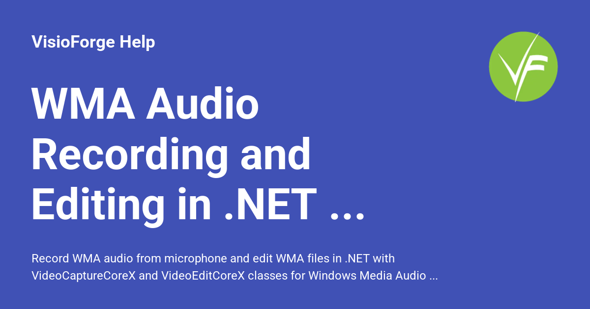 WMA Audio Recording and Editing in .NET SDK with C# - VisioForge Help