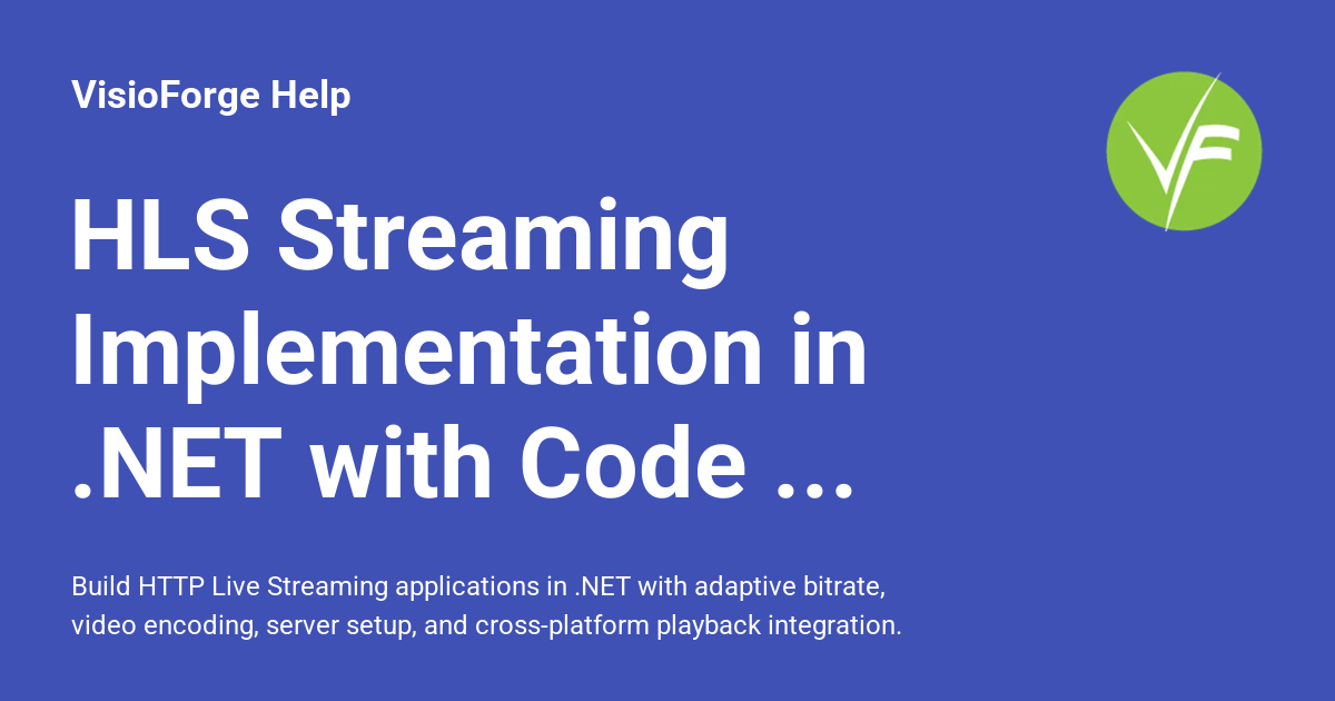 Implementing HLS Network Streaming in .NET - VisioForge Help