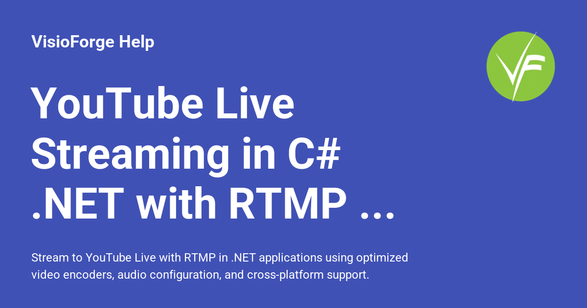 YouTube Live Streaming in C# .NET with RTMP Output - VisioForge Help