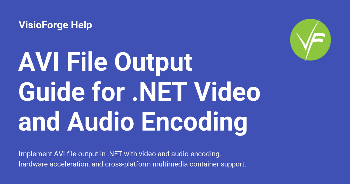 AVI File Output Guide for .NET SDK Development - VisioForge Help