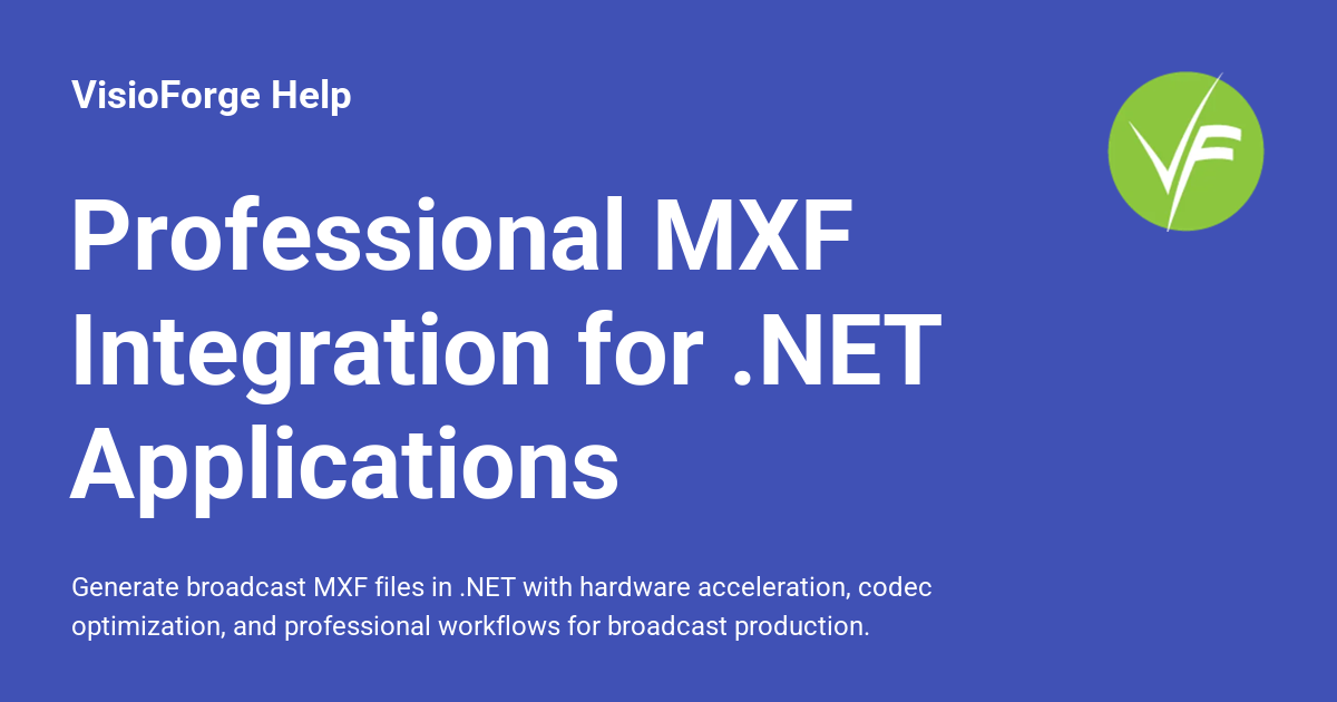 Professional MXF Integration for .NET Applications - VisioForge Help
