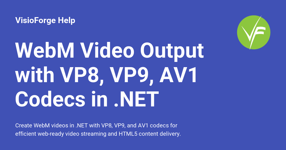 WebM Video Output for .NET - Developer Guide - VisioForge Help