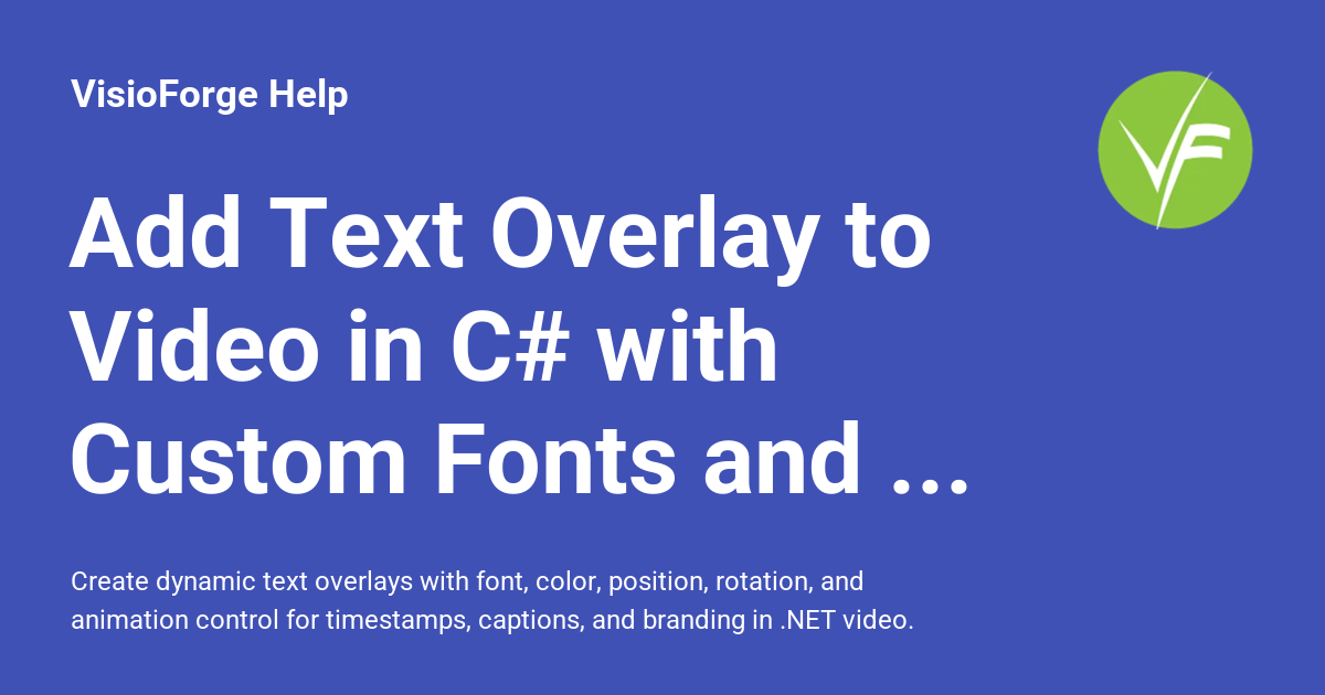 Advanced Text Overlays for .NET Video Processing - VisioForge Help