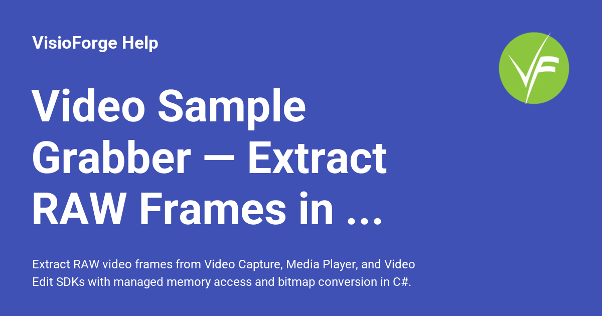 Video Sample Grabber — Extract RAW Frames in C# .NET - VisioForge Help