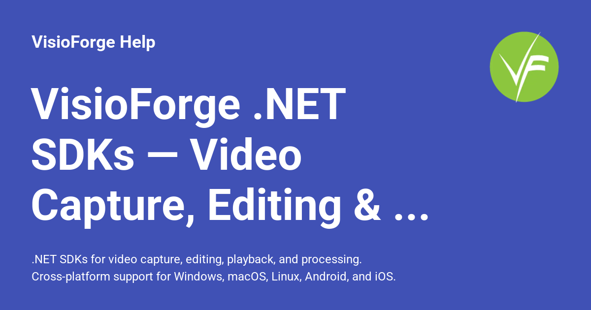 VisioForge .NET SDKs — Video Capture, Editing & Playback - VisioForge Help