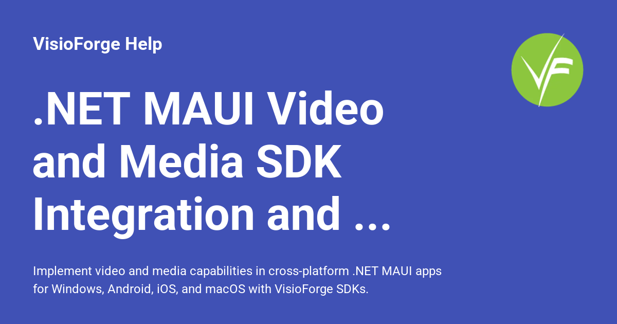 Integrate Media SDKs with .NET MAUI Applications - VisioForge Help