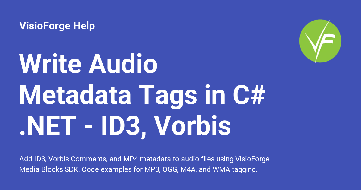 Write Audio Metadata Tags in C# .NET - ID3, Vorbis - VisioForge Help