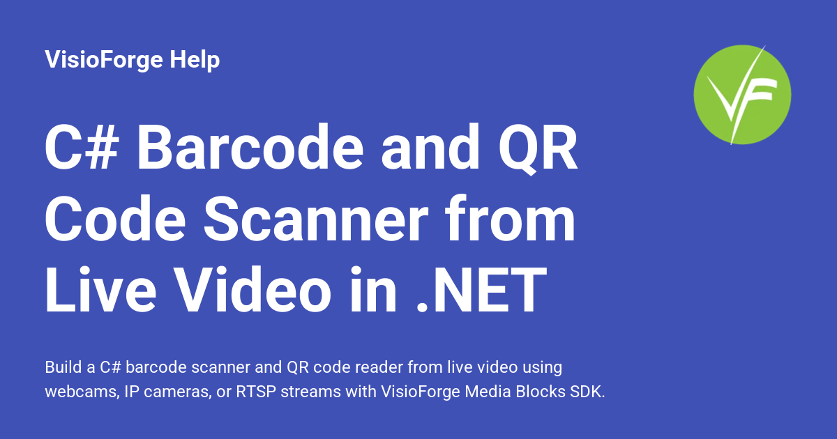 C# Barcode and QR Code Scanner from Live Video in .NET - VisioForge Help