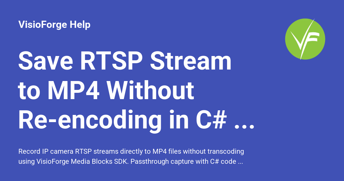 Save RTSP Stream to MP4 Without Re-encoding in C# .NET - VisioForge Help