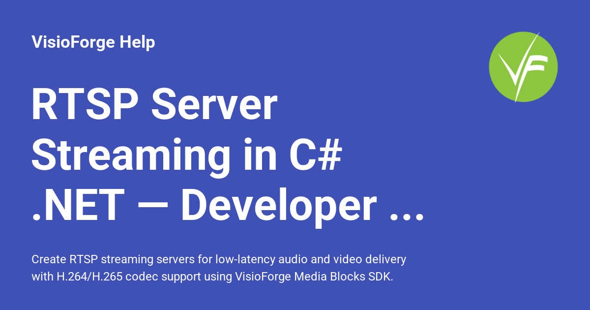 RTSP Server Streaming in C# .NET — Developer Guide - VisioForge Help