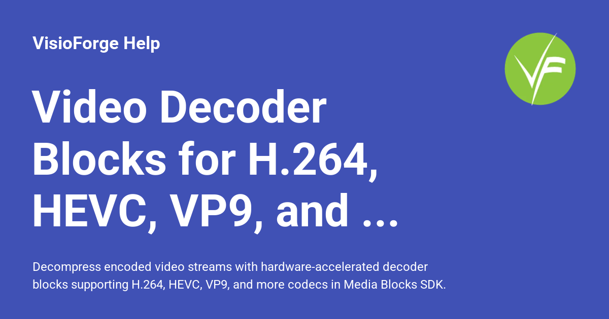 .Net Media Video Decoder Blocks Guide - VisioForge Help