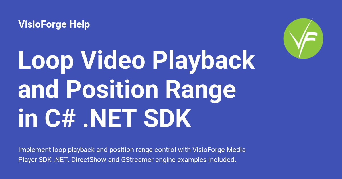 Loop Video Playback and Position Range in C# .NET SDK - VisioForge Help