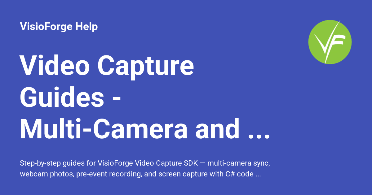 Video Capture SDK .Net - Advanced Guides & Tutorials - VisioForge Help