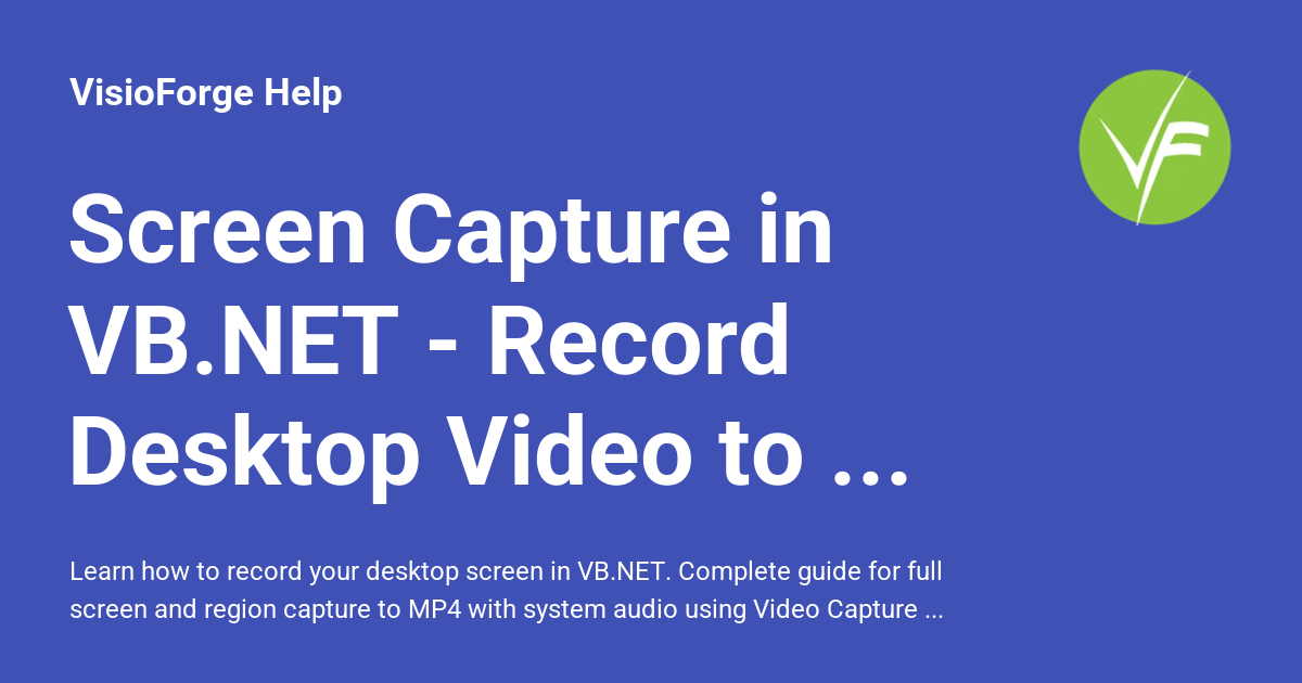 Screen Capture in VB.NET - Record Desktop Video to MP4 - VisioForge Help