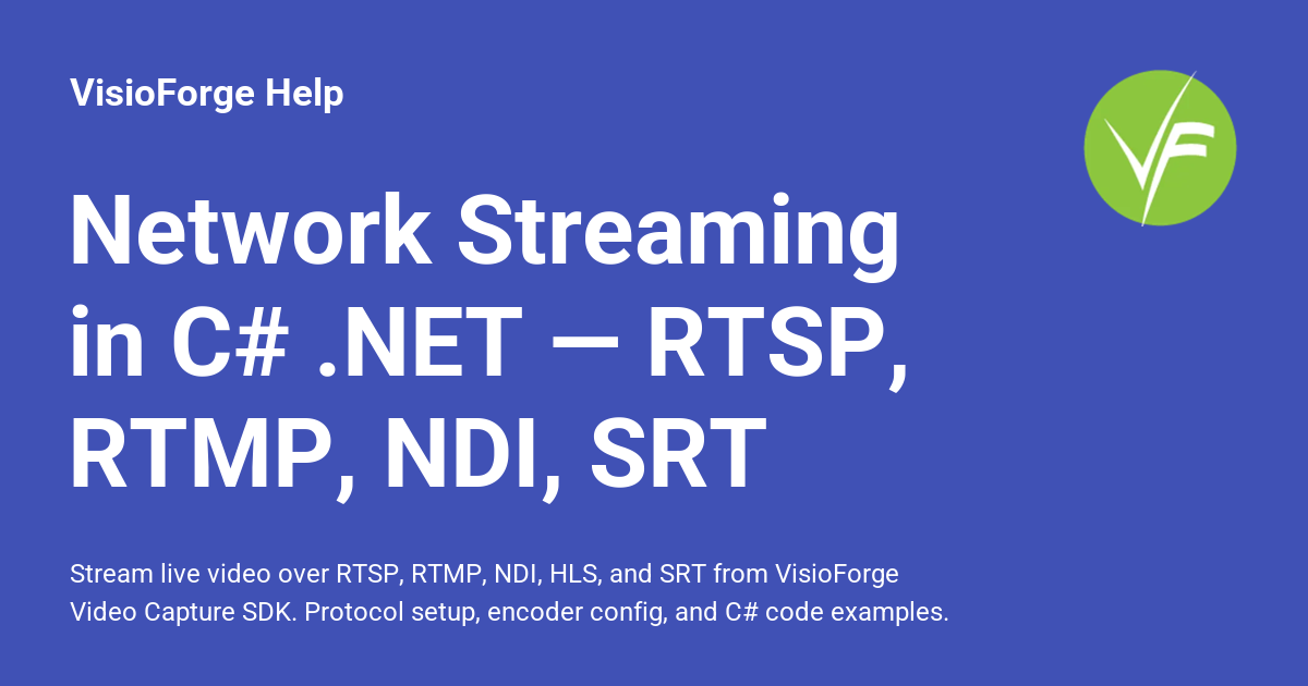 Network Streaming in C# .NET — RTSP, RTMP, NDI, SRT - VisioForge Help