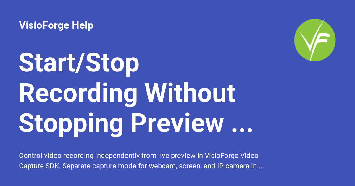 Start/Stop Recording Without Stopping Preview in .NET - VisioForge Help