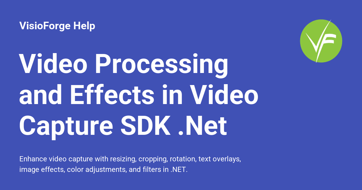 Advanced Video Processing with .NET SDK - VisioForge Help