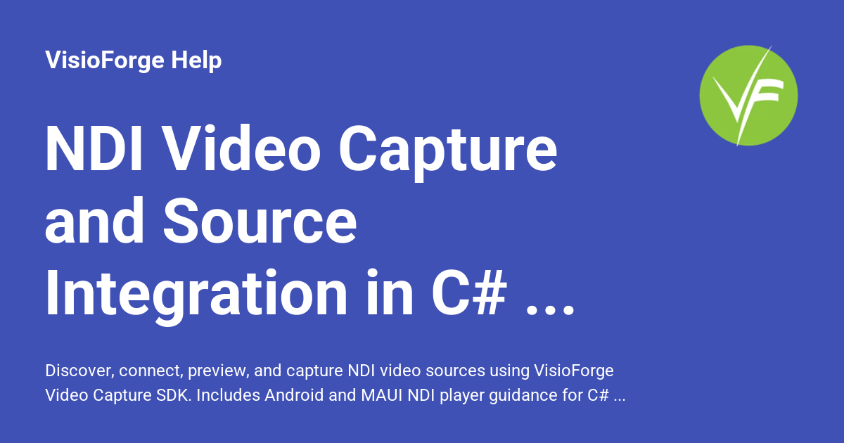 NDI Video Capture and Source Integration in C# .NET - VisioForge Help