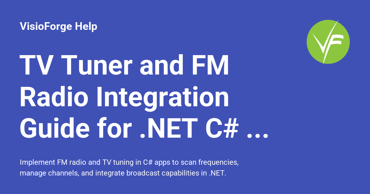 FM Radio & TV Tuning Integration in .NET SDK - VisioForge Help