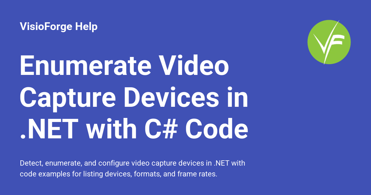 Enumerate Video Capture Devices in .NET with C# Code - VisioForge Help