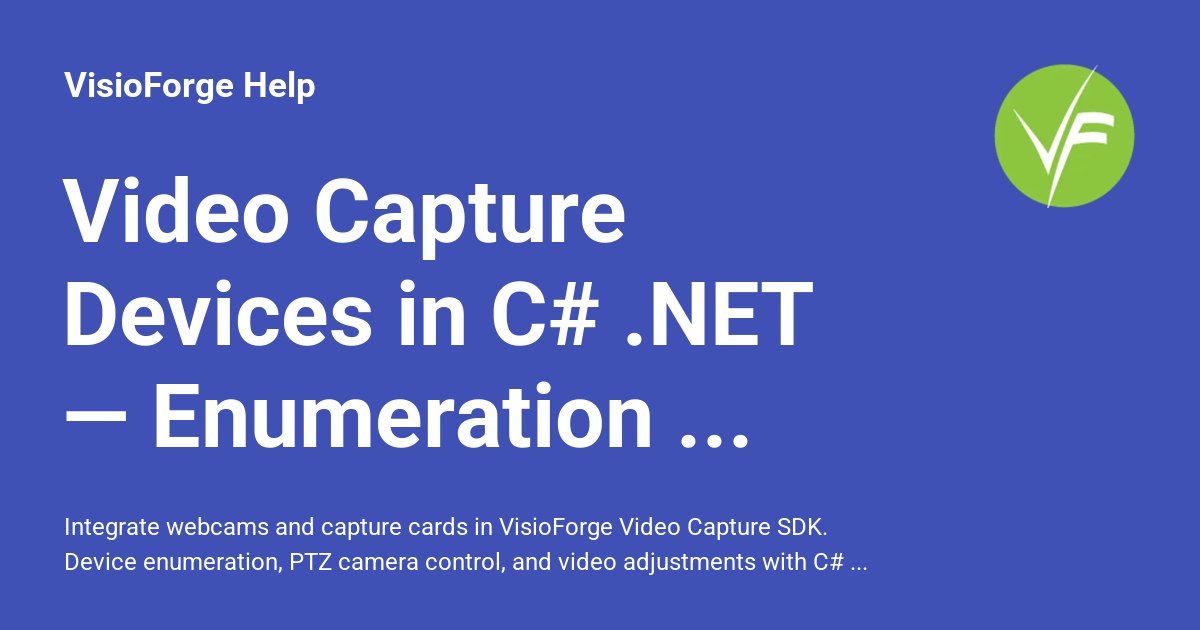 Video Capture Devices in C# .NET — Enumeration and PTZ - VisioForge Help
