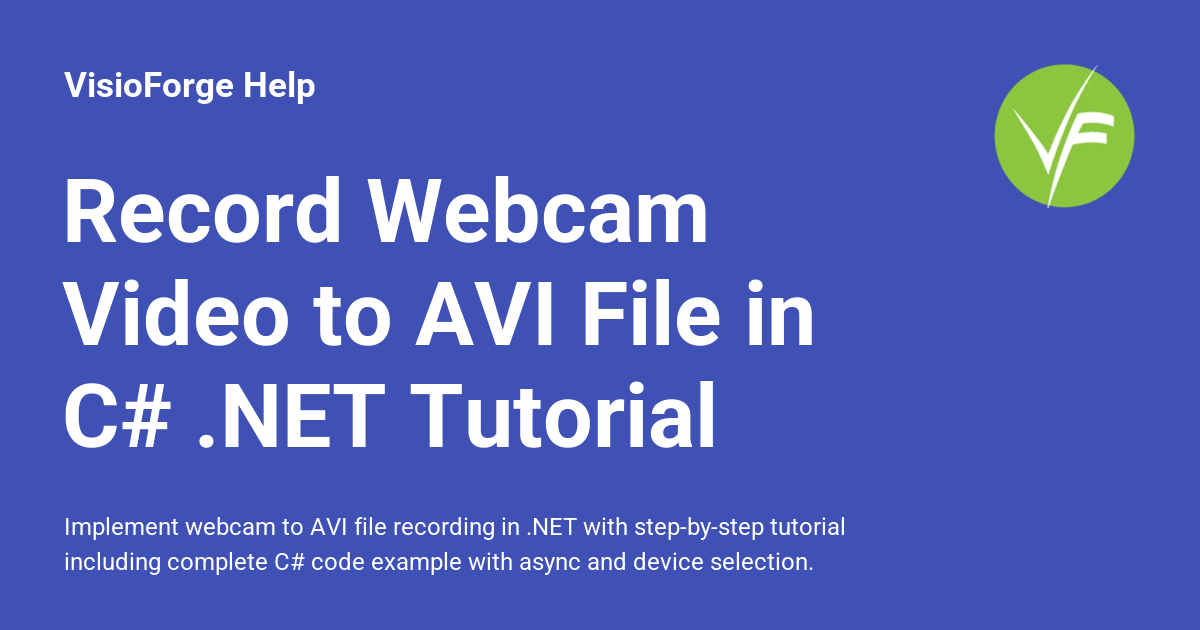 Webcam to AVI Recording in .NET C# Applications - VisioForge Help