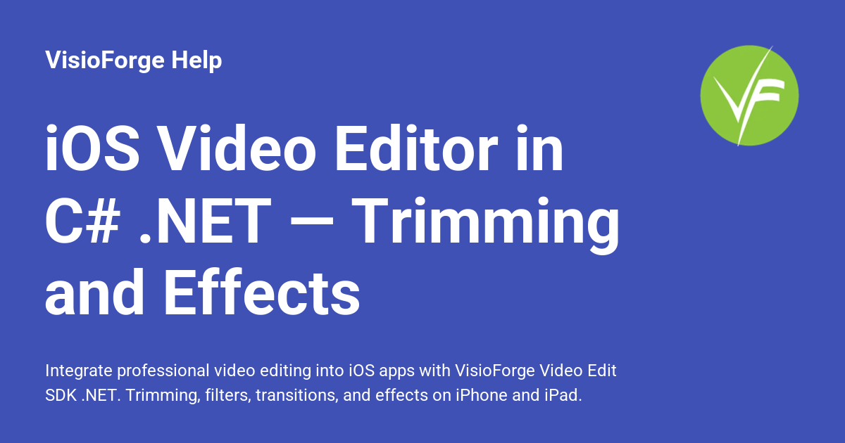 iOS Video Editor in C# .NET — Trimming and Effects - VisioForge Help