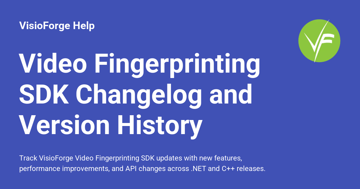 Video Fingerprinting SDK Changelog and Version History - VisioForge Help