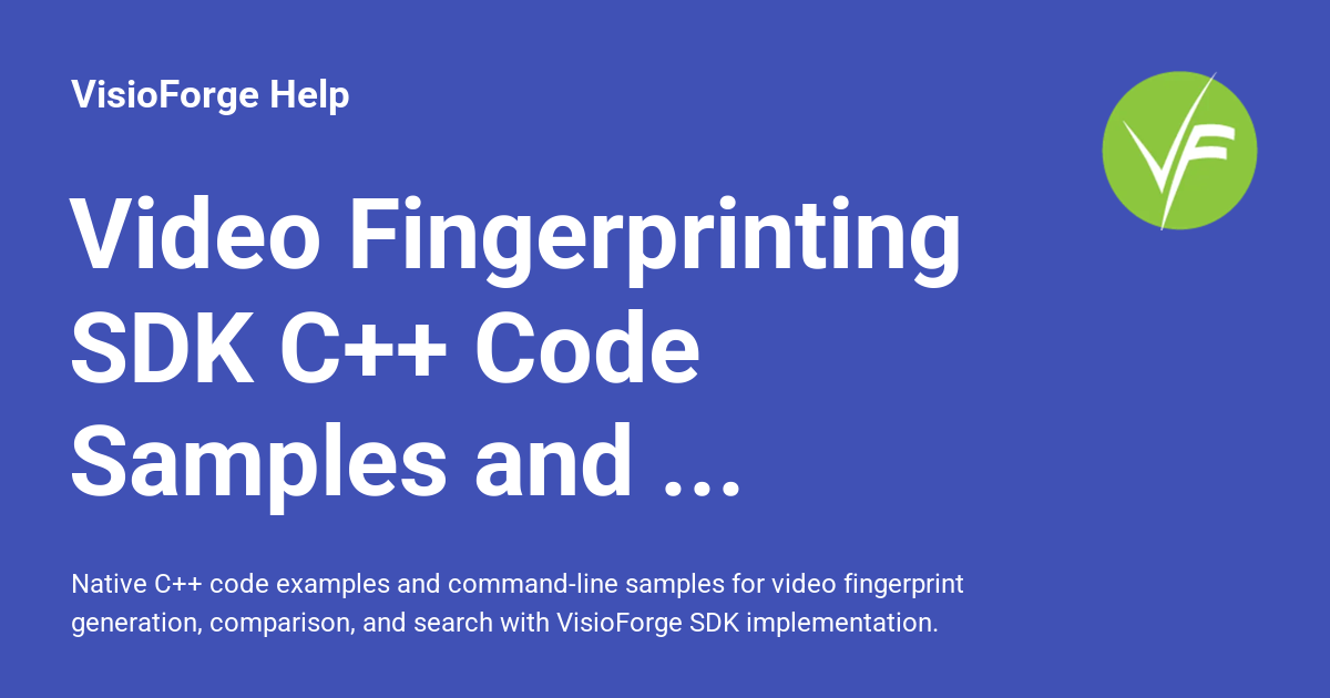 C++ Video Fingerprinting SDK Code Samples - VisioForge Help