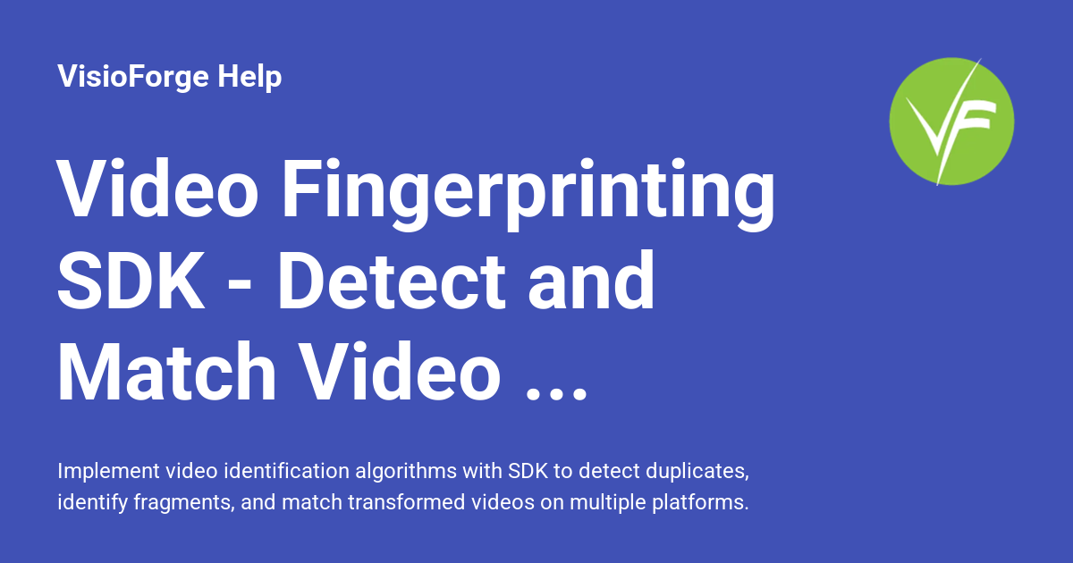 Video Fingerprinting Technology for Developers - VisioForge Help